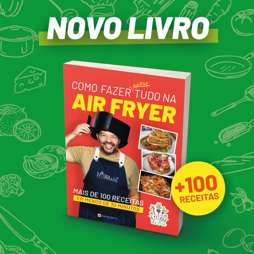 Livro Como Fazer Quase Tudo Na Air Fryer A Pitada Do Pai